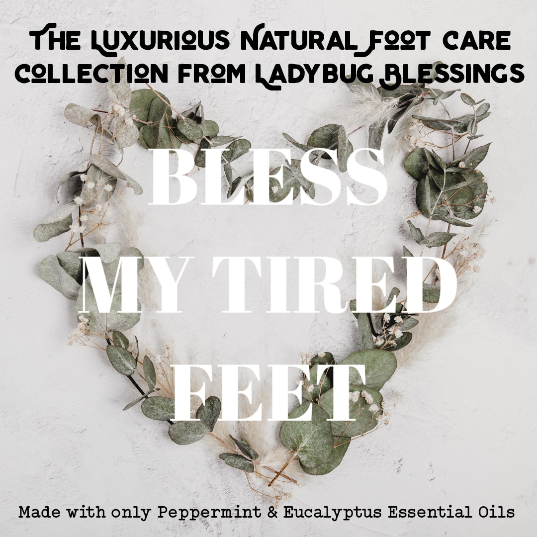Bless My Tired Feet // The Luxury Natural Foot Care Collection ...
